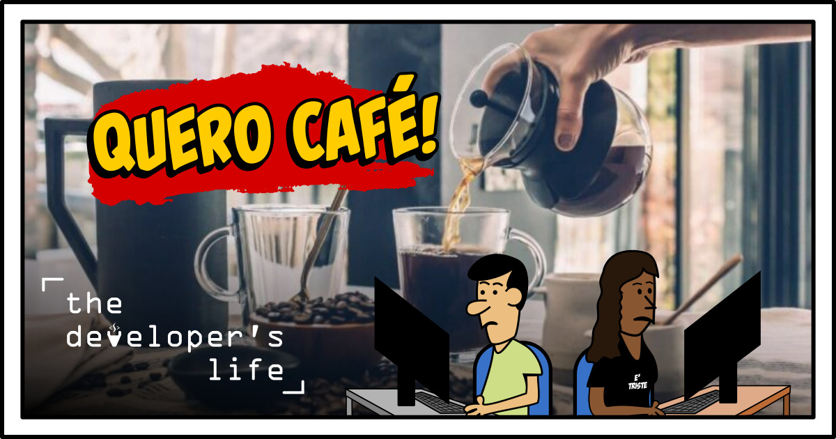 Quero café!